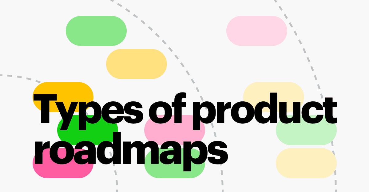 4 Key Types of Product Roadmaps: Pros, Cons, and Guide