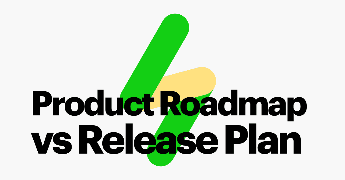 Product Roadmap vs. Release Plan: What's the Difference?