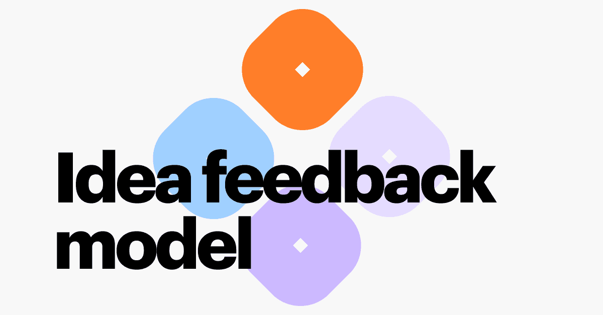 How To Use The Idea Feedback Model For Better Results Tips