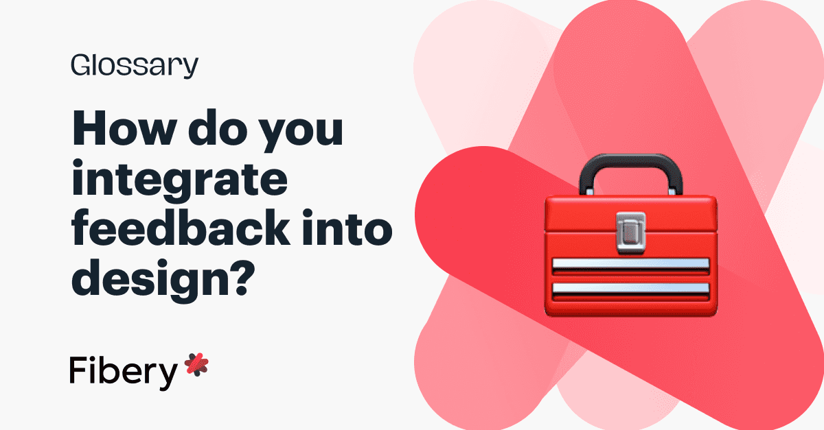 How to Incorporate Feedback Into Design? Methods & Tips