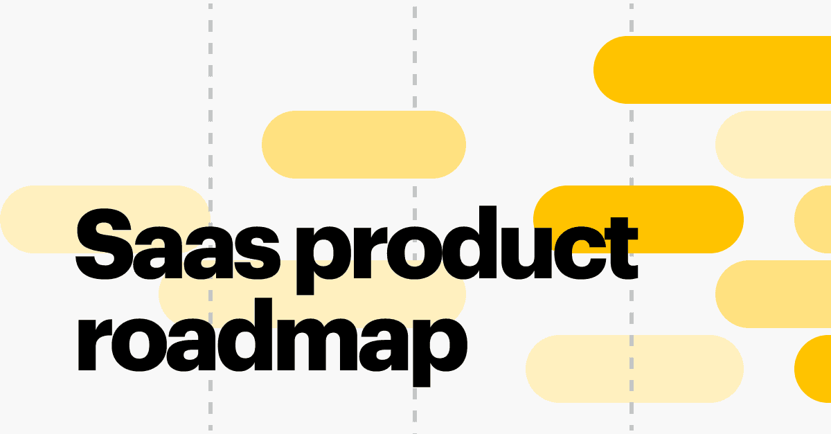6 Steps to Build the Perfect SaaS Product Roadmap