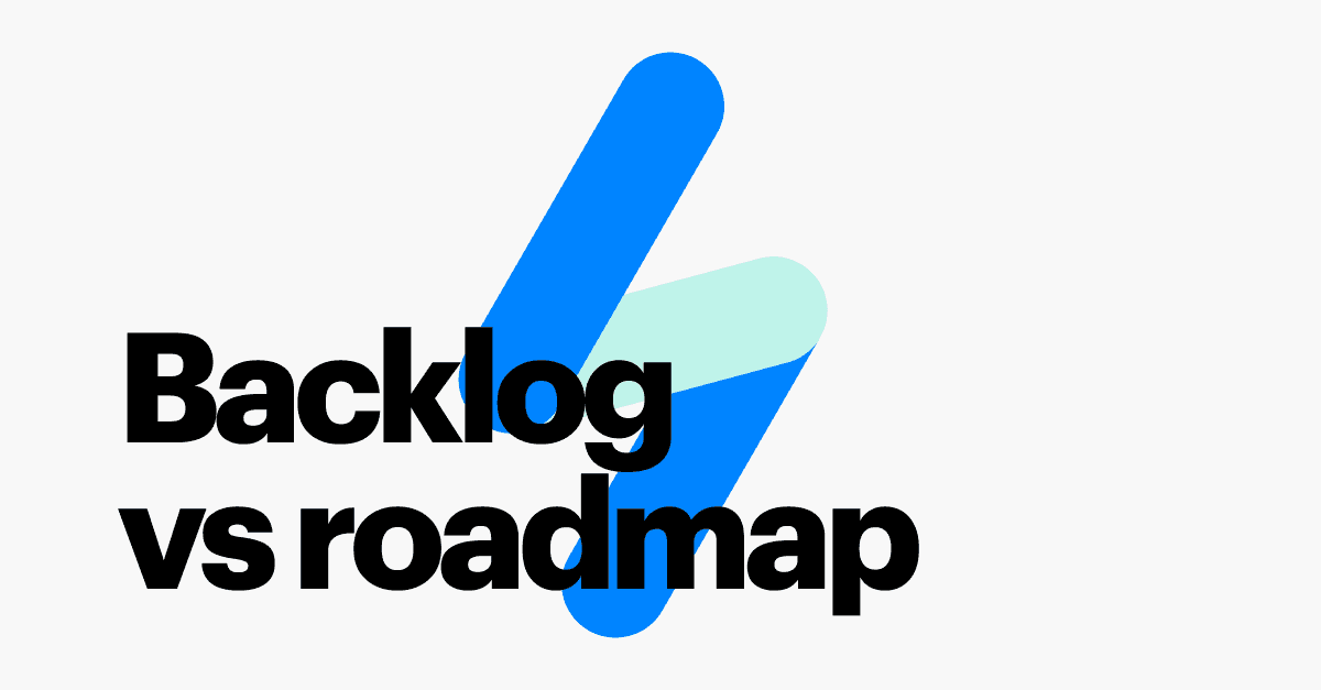 Product Roadmap vs. Product Backlog: What's the Difference?